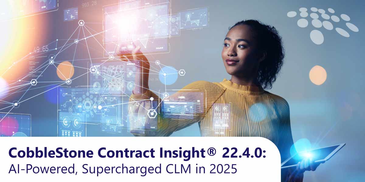 CobbleStone Contract Insight® 22.4.0: AI-Powered, Supercharged CLM in 2025